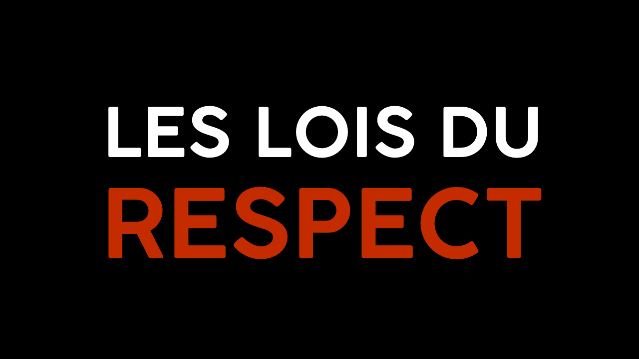 LES LOIS DU RESPECT